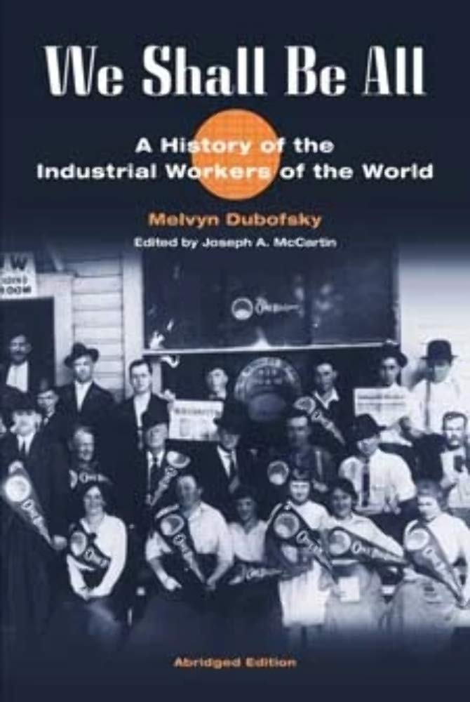 We Shall Be All: A History of the Industrial Workers of the World – Red ...