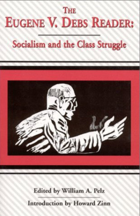 The Eugene V. Debs Reader: Socialism and the Class Struggle – Red Flag ...