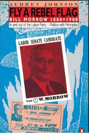 Fly a Rebel Flag 1888-1980 - In and Out of the Labor Party - Politics ...