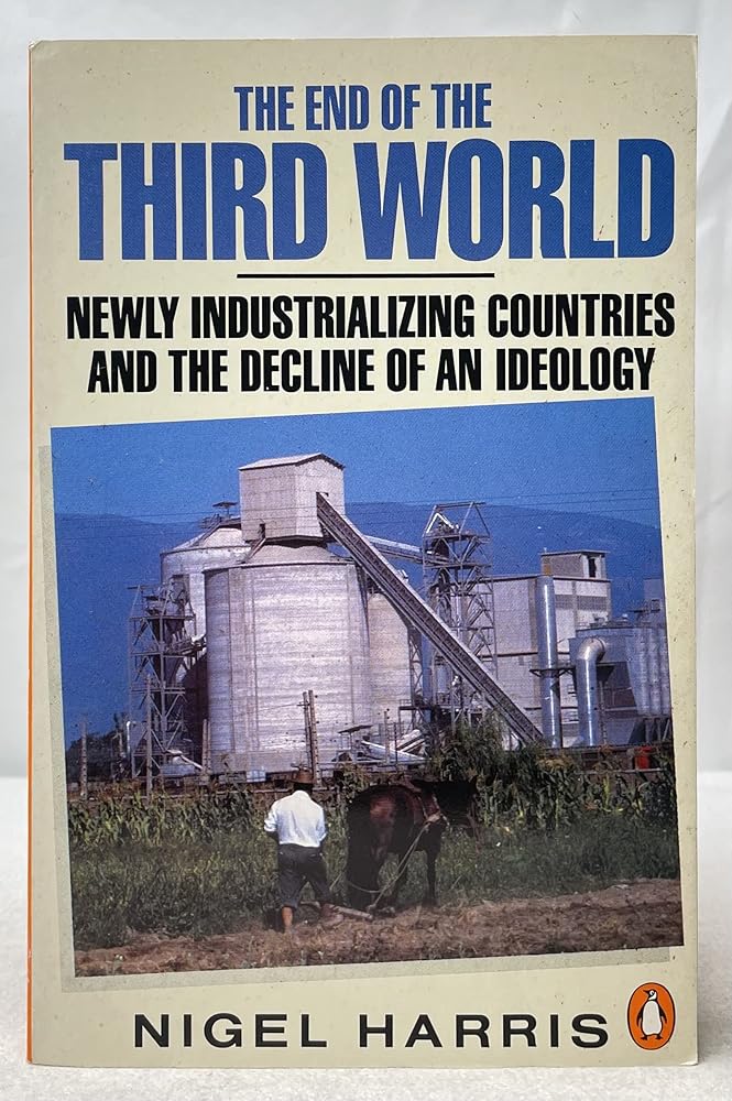 The End of the Third World: Newly Industrializing Countries and the De ...