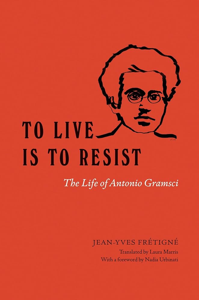 To Live Is to Resist: The Life of Antonio Gramsci – Red Flag Books