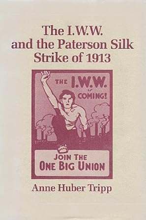 The I W W and the Paterson Silk Strike of 1913 [IWW] – Red Flag Books