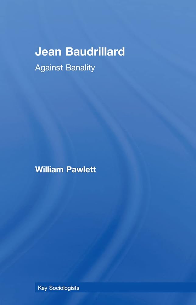 Jean Baudrillard: Against Banality (Key Sociologists) – Red Flag Books
