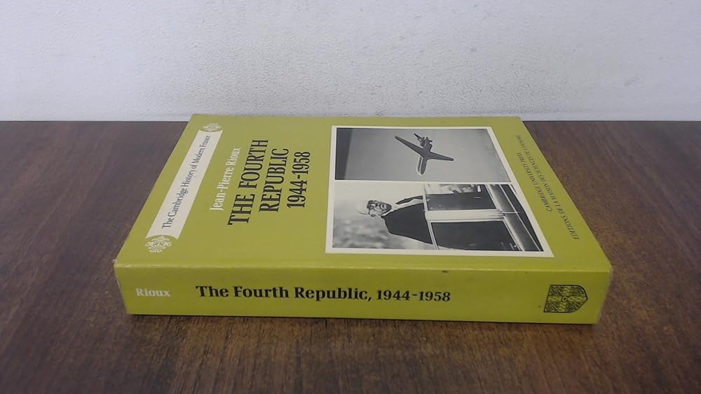 The Fourth Republic, 1944–1958 (The Cambridge History of Modern France ...