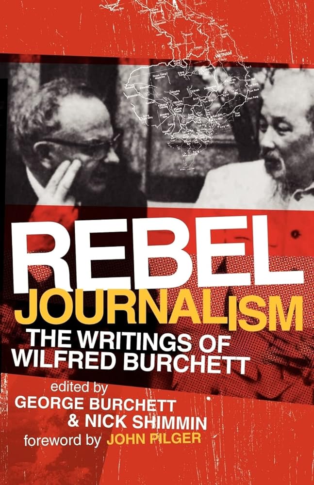Rebel Journalism: The Writings of Wilfred Burchett – Red Flag Books