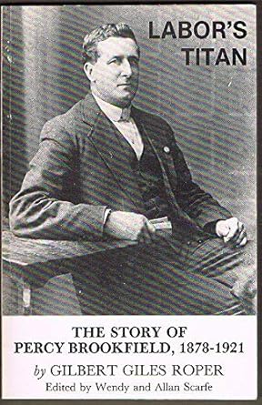 Labor's titan: The story of Percy Brookfield, 1878-1921 – Red Flag Books