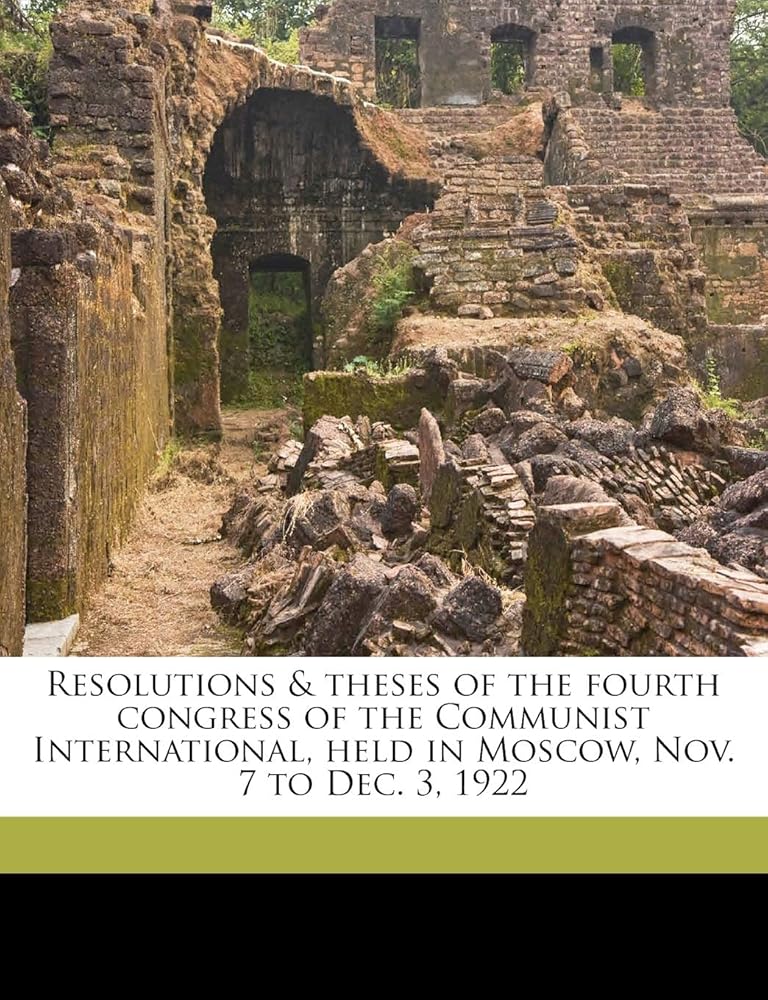 Resolutions & theses of the fourth congress of the Communist Internati ...