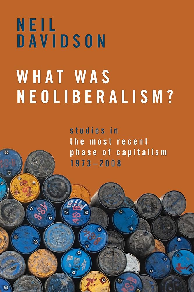 What Was Neoliberalism?: Studies in the Most Recent Phase of Capitalis ...