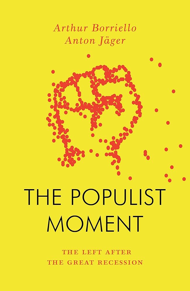 The Populist Moment: The Left After the Great Recession (Jacobin) – Red ...