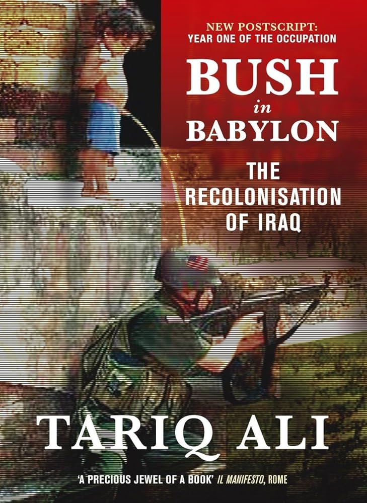 Bush in Babylon: The Recolinisation of Iraq – Red Flag Books