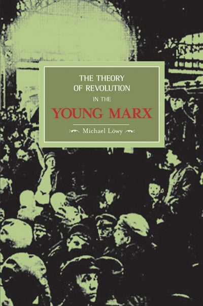 The Theory of Revolution in the Young Marx – Red Flag Books