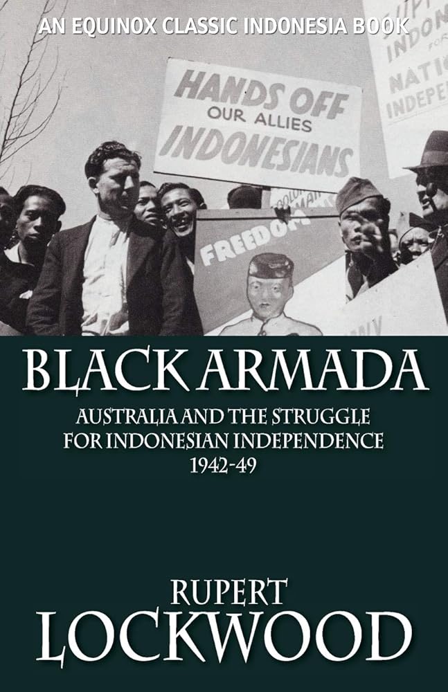 Black Armada: Australia and the Struggle for Indonesian Independence 1 ...