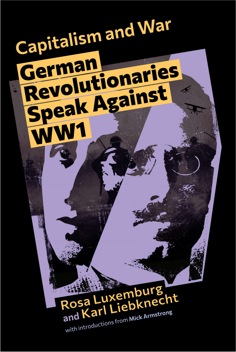 Capitalism and War: German Revolutionaries Speak Against WW1 – Red Flag ...