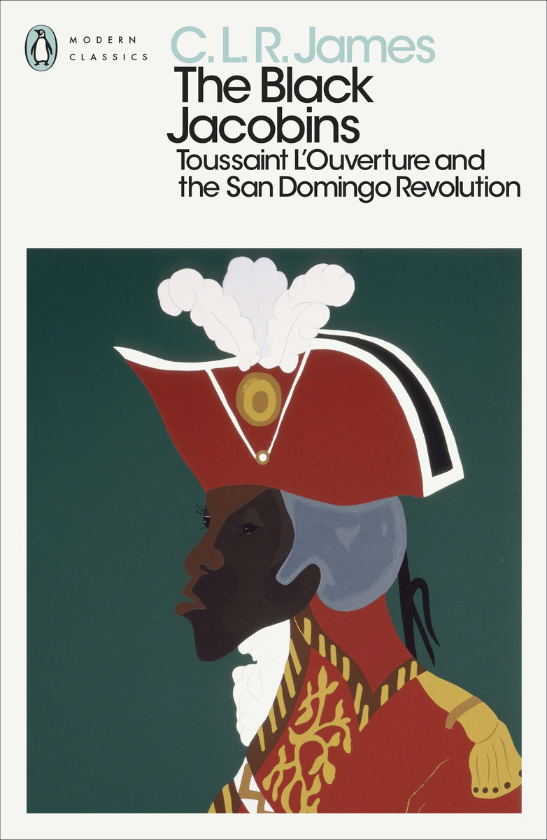 The Black Jacobins: Toussaint L'Ouverture and the San Domingo Revoluti – Red Flag Books