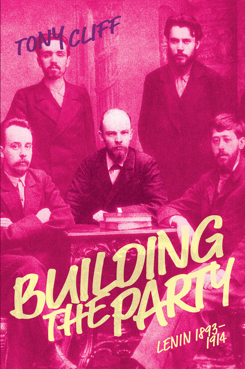 Building the Party: Lenin 1893–1914 – Red Flag Books