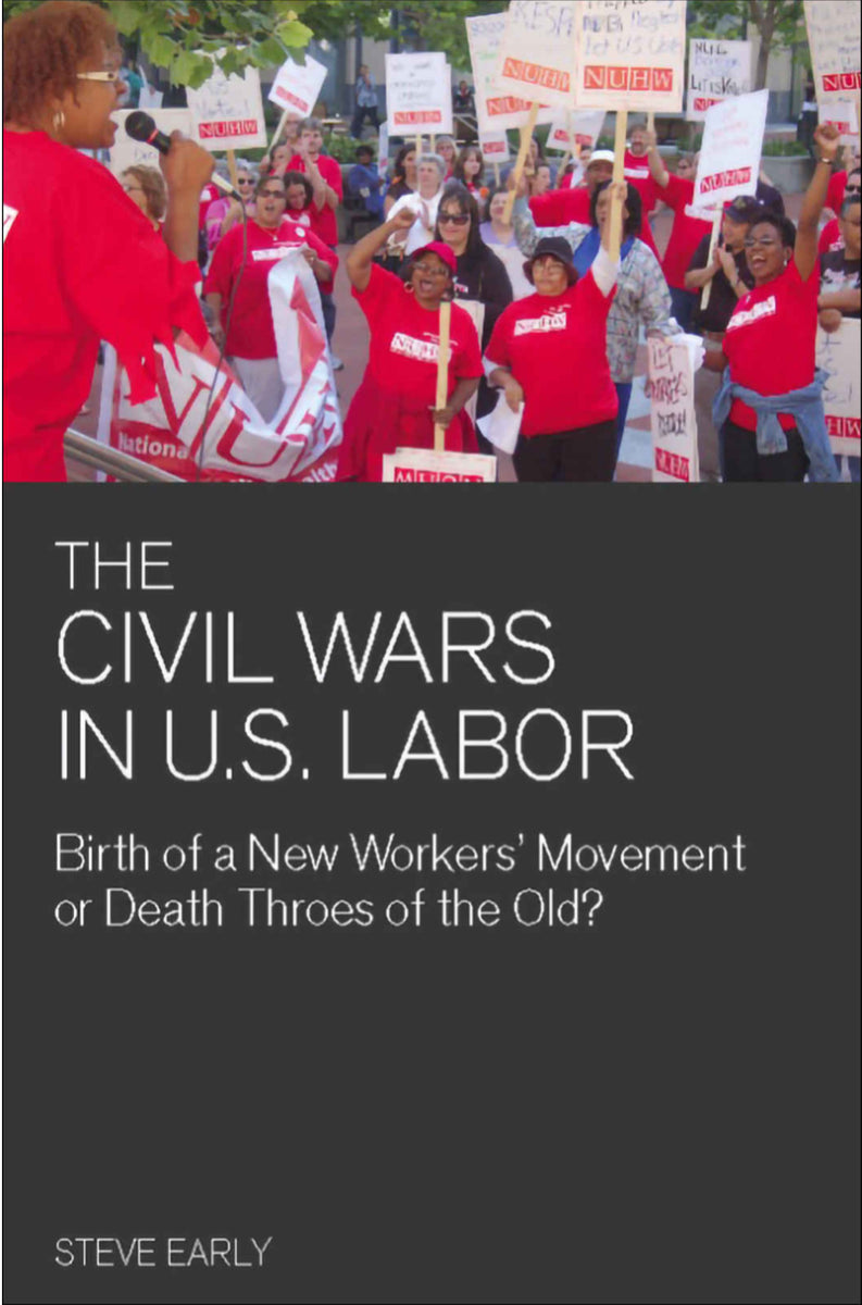 The Civil Wars in U.S. Labor: Birth of a New Workers' Movement Or Deat ...