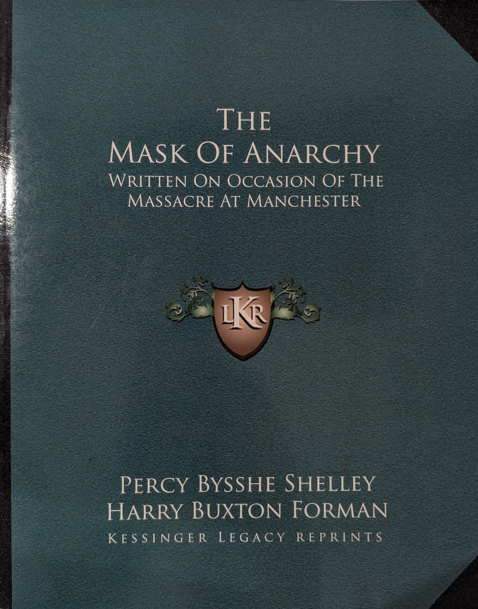 The Mask Of Anarchy: Written On Occasion Of The Massacre At Manchester ...
