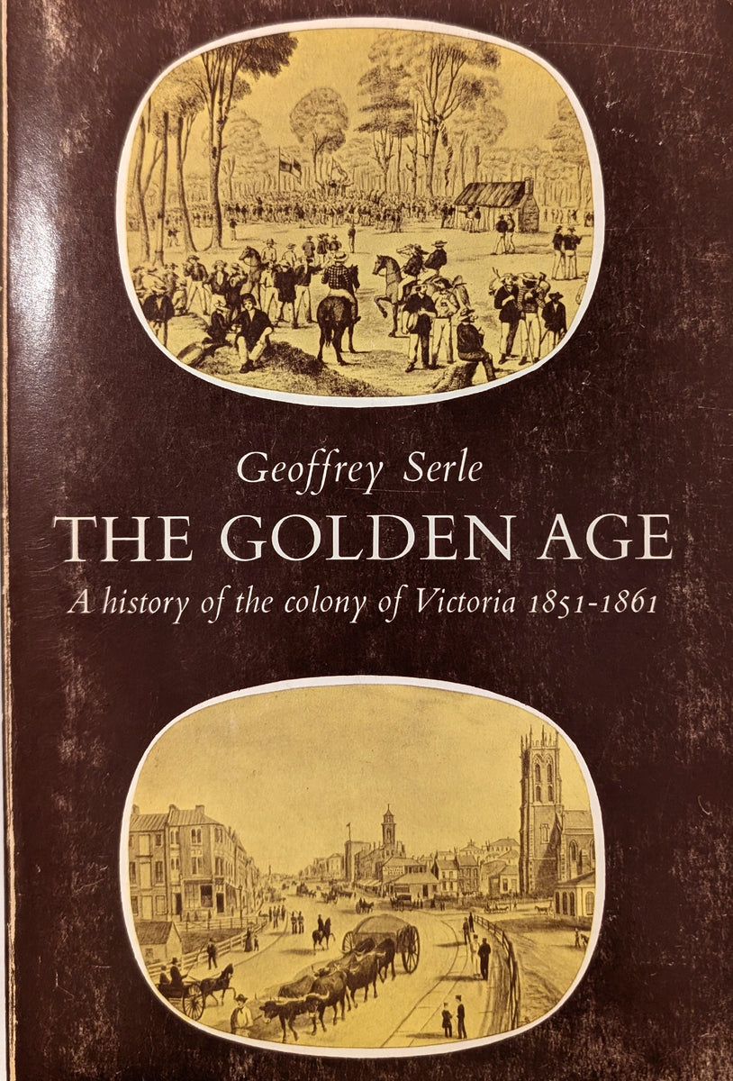 The Golden Age: A History of the Colony of Victoria 1851-1861 – Red ...