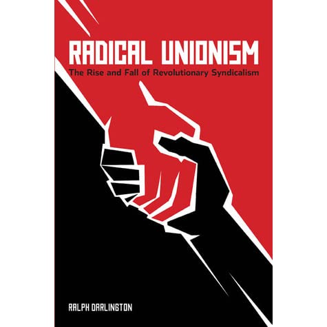 Radical Unionism: The Rise and Fall of Revolutionary Syndicalism – Red ...