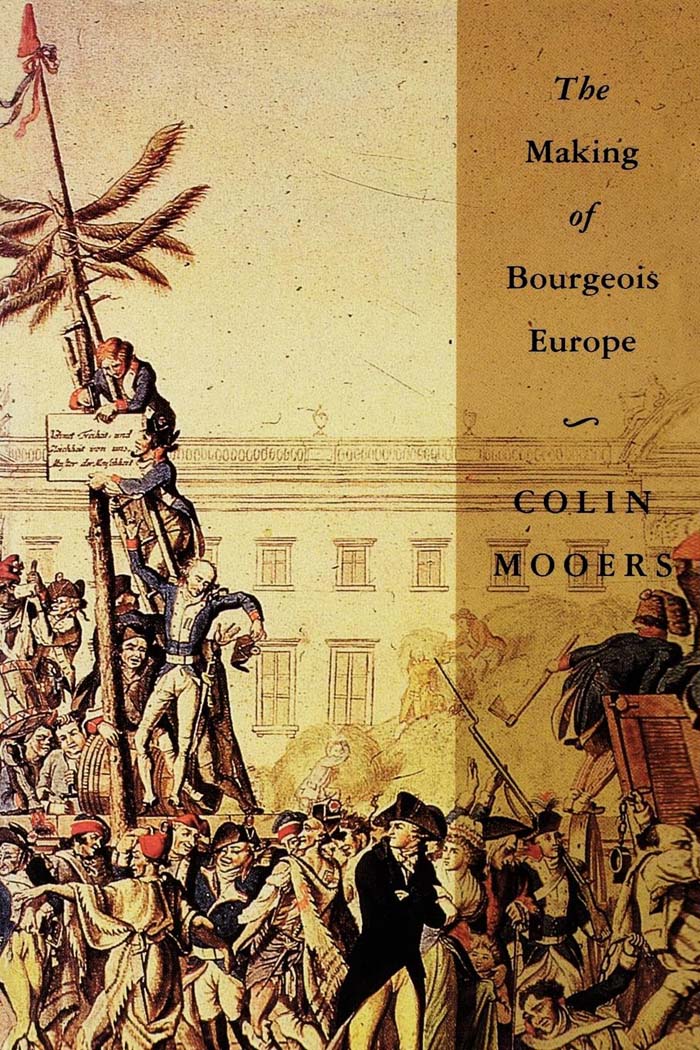 The Making of Bourgeois Europe: Absolutism, Revolution and the Rise of ...