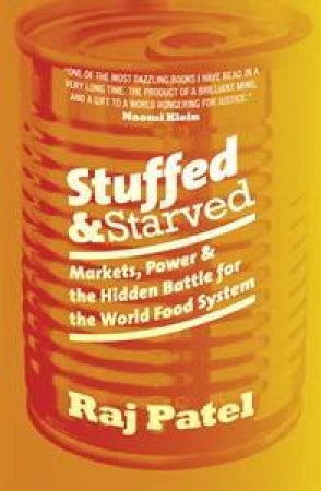 Stuffed & Starved: Markets, Power & the Hidden Battle for the World Fo ...